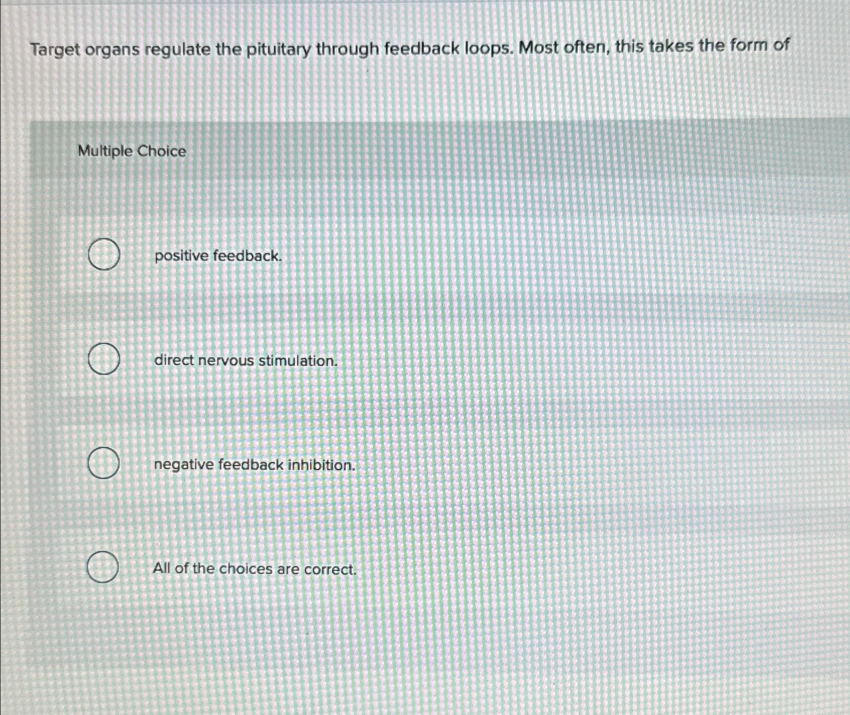 Solved Target organs regulate the pituitary through feedback | Chegg.com
