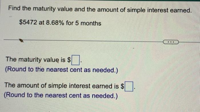 Solved Find the maturity value and the amount of simple | Chegg.com