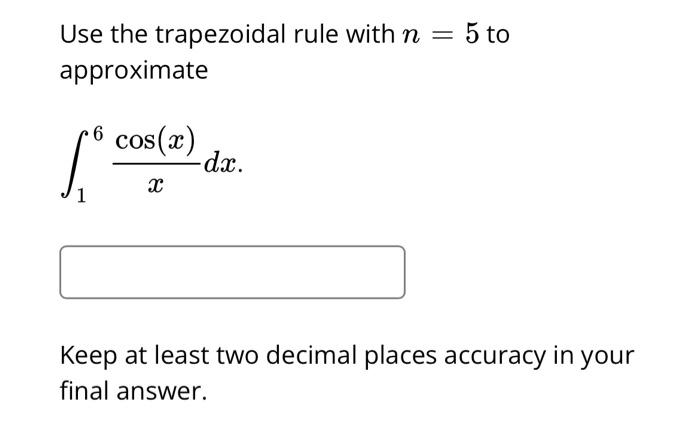 Solved Use the trapezoidal rule with n=5 to approximate | Chegg.com