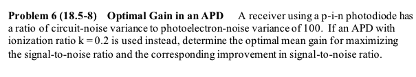 Solved Problem 6 (18.5-8) ﻿Optimal Gain in an APD A receiver | Chegg.com
