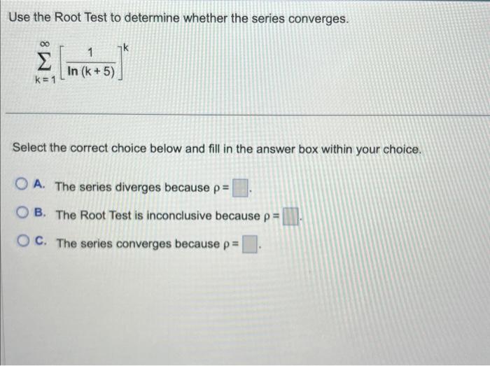 Solved Use the Root Test to determine whether the series | Chegg.com