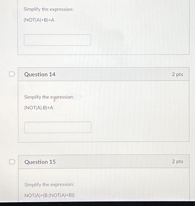 Solved Simplify the expression: (NOT(A)+B)+A Question 14 | Chegg.com