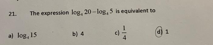 Solved 21. The expression log, 20-log, 5 is equivalent to b) | Chegg.com