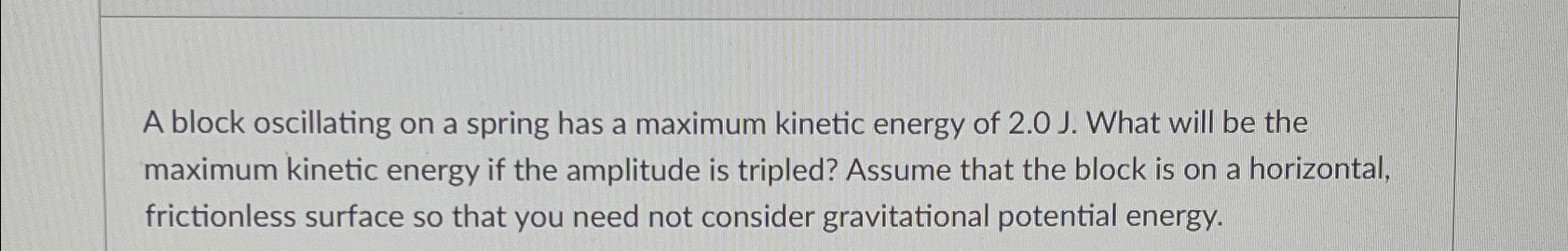Solved A block oscillating on a spring has a maximum kinetic | Chegg.com