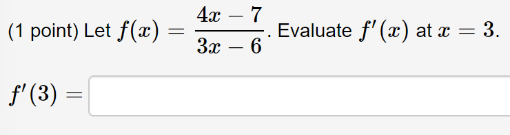 Solved Let f(x)=4x-73x-6 Evaluate f'(x) at x=3.f'(3)= | Chegg.com Solved Let f(x)=4x-73x-6 Evaluate f'(x) at x=3.f'(3)= | Chegg.com