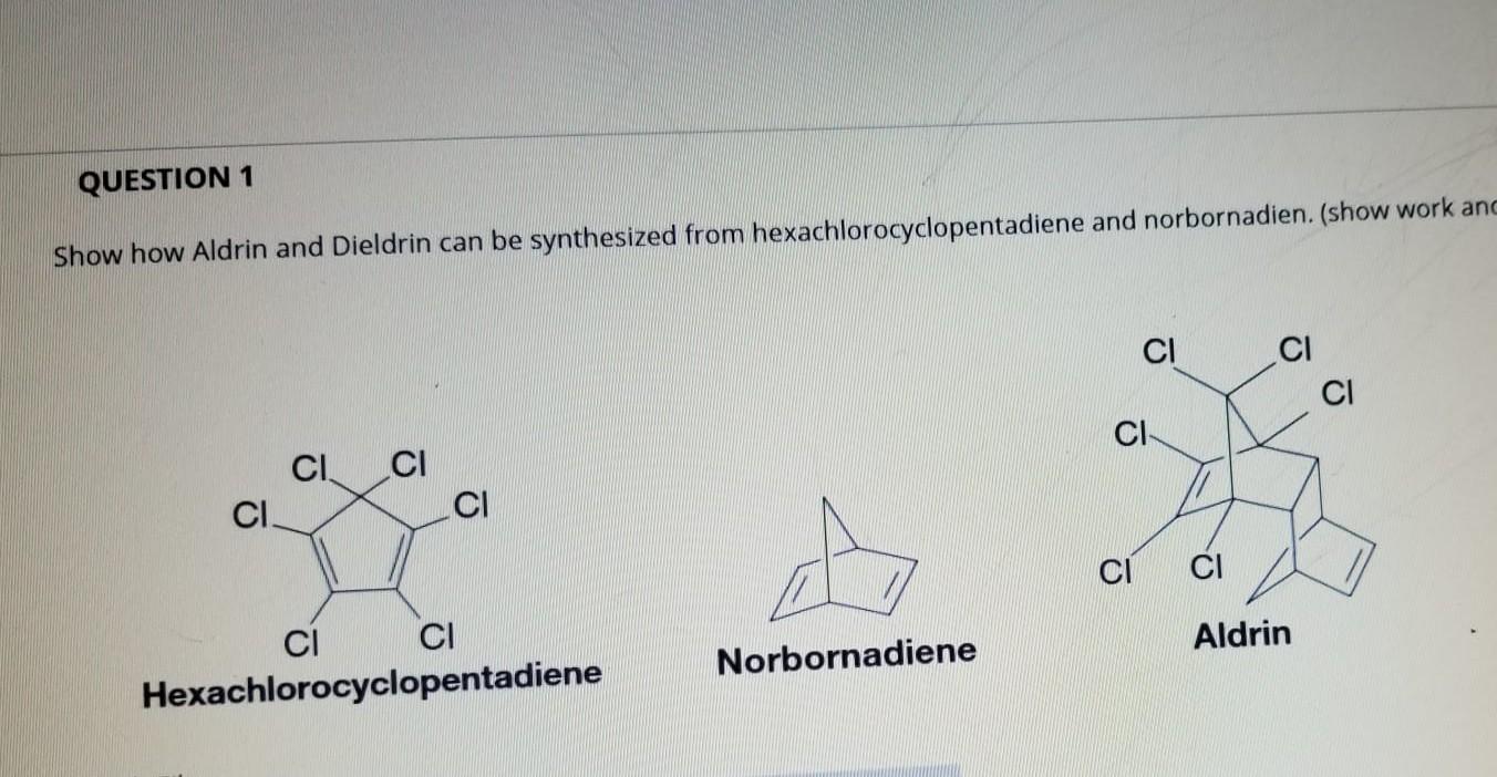 Solved QUESTION 1 Show how Aldrin and Dieldrin can be | Chegg.com