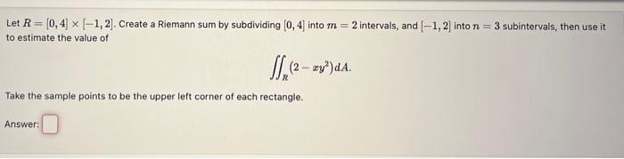 Solved Let R=[0,4]×[−1,2]. Create a Riemann sum by | Chegg.com