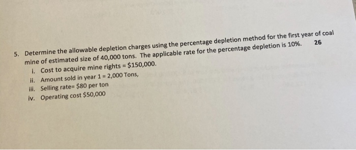 Solved 5. Determine the allowable depletion charges using | Chegg.com