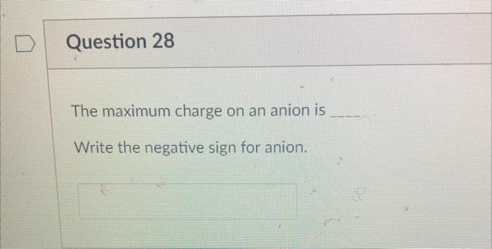 Solved The maximum charge on an anion is Write the negative | Chegg.com