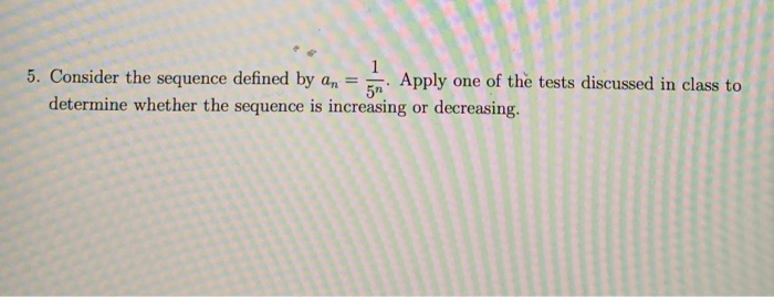 Solved 5. Consider the sequence defined by an 5n determine | Chegg.com