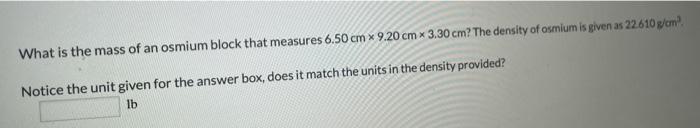 Solved What is the mass of an osmium block that measures | Chegg.com