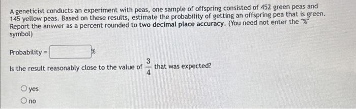 Solved A geneticist conducts an experiment with peas, one | Chegg.com