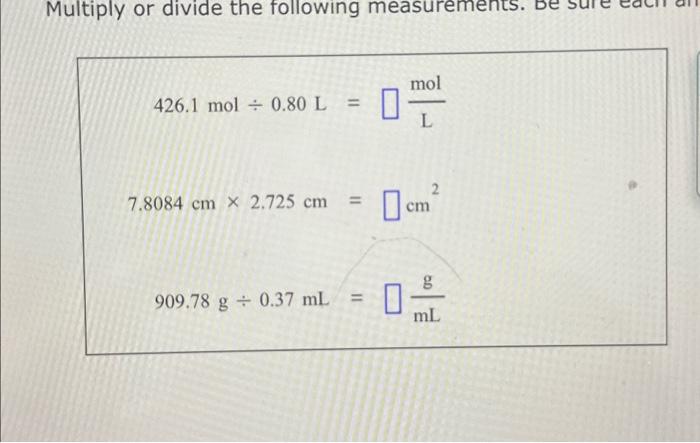 Solved Multiply or divide the following measurements. Be | Chegg.com