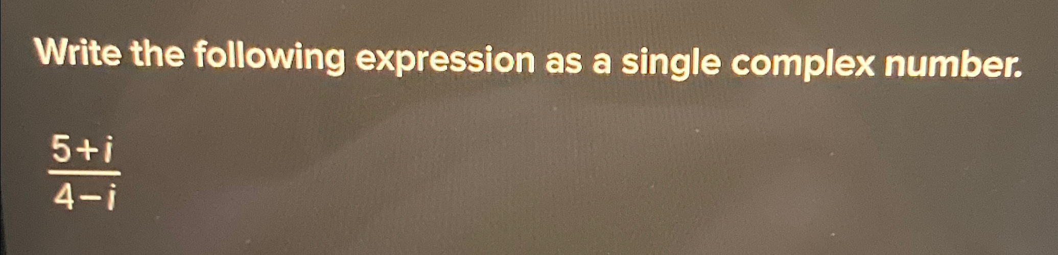 Solved Write the following expression as a single complex | Chegg.com