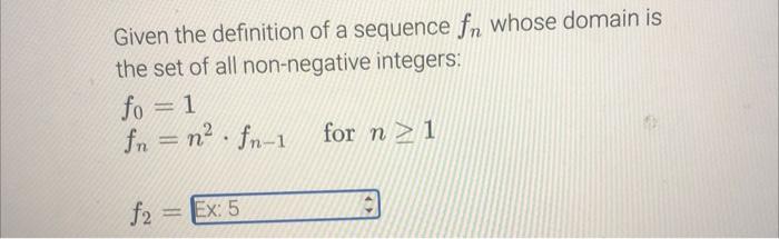 Solved Given the definition of a sequence fn whose domain is | Chegg.com