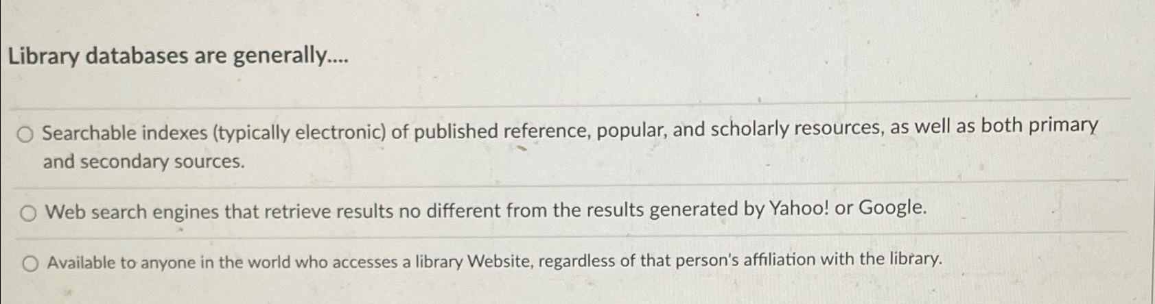 Solved Library databases are generally....Searchable indexes | Chegg.com