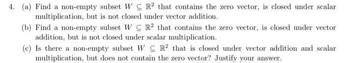 Solved 4. (a) Find a non-empty subset W CR2 that contains | Chegg.com