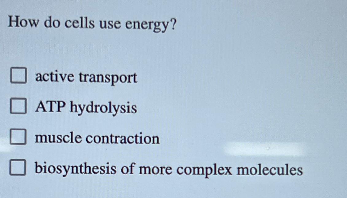Solved How do cells use energy?active transportATP | Chegg.com