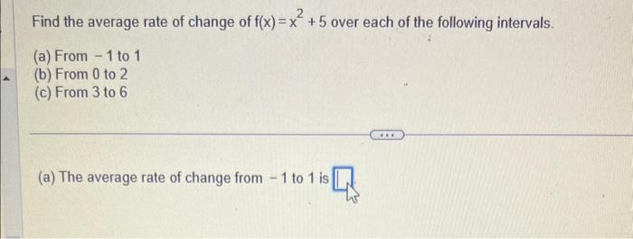 Solved Find the average rate of change of f(x)=x2+5 over | Chegg.com