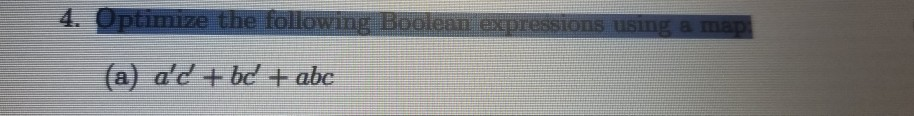 Solved 4. Optimize the following Boolean expressions using a | Chegg.com