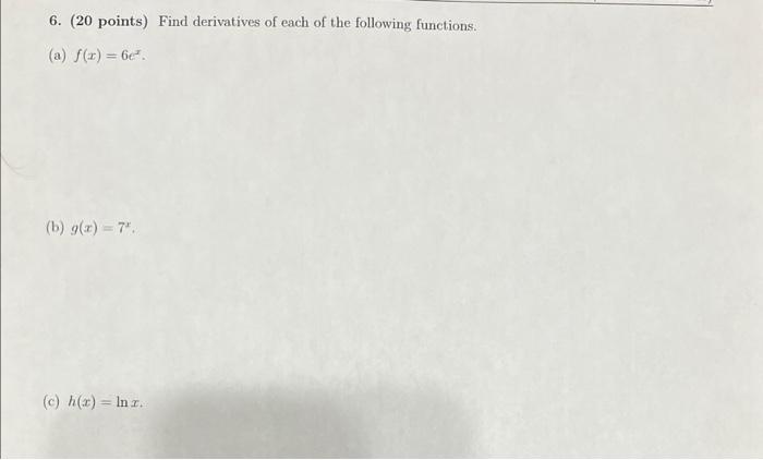 Solved 6. (20 points) Find derivatives of each of the | Chegg.com