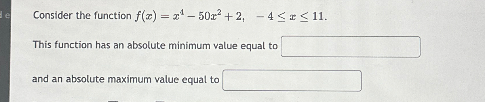 Solved Consider the function f(x)=x4-50x2+2,-4≤x≤11.This | Chegg.com