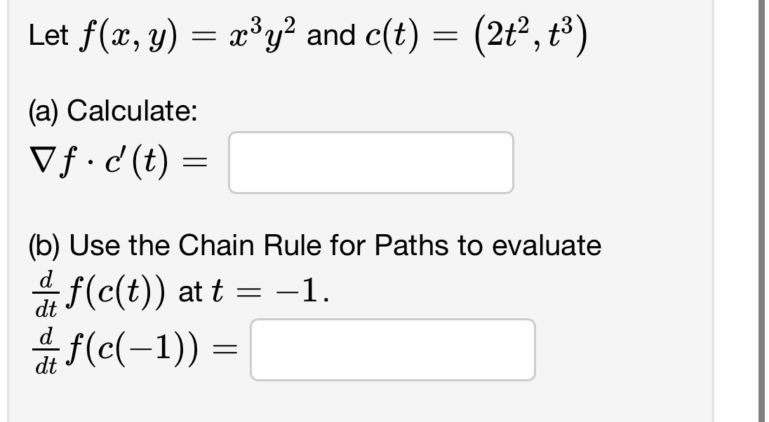 Solved Let f(x,y)=x3y2 ﻿and c(t)=(2t2,t3)(a) | Chegg.com