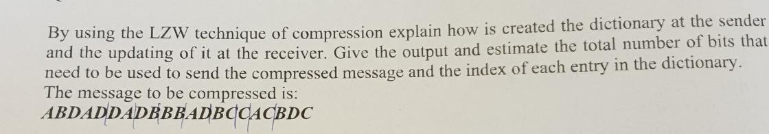 Solved By using the LZW technique of compression explain how | Chegg.com
