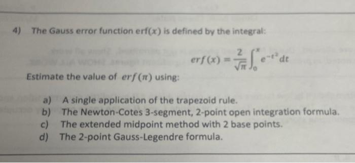 Solved 4) The Gauss error function erf(x) is defined by the | Chegg.com