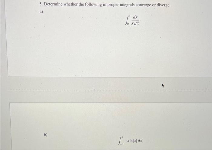 Solved 5. Determine whether the following improper integrals | Chegg.com