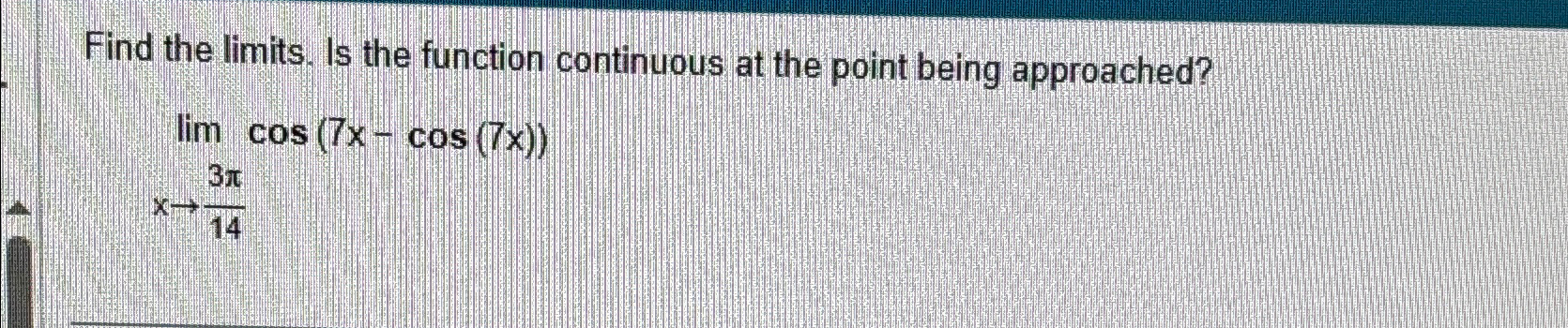 Solved Find the limits. ﻿Is the function continuous at the | Chegg.com