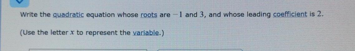 Solved Write the quadratic equation whose roots are -1 ﻿and | Chegg.com