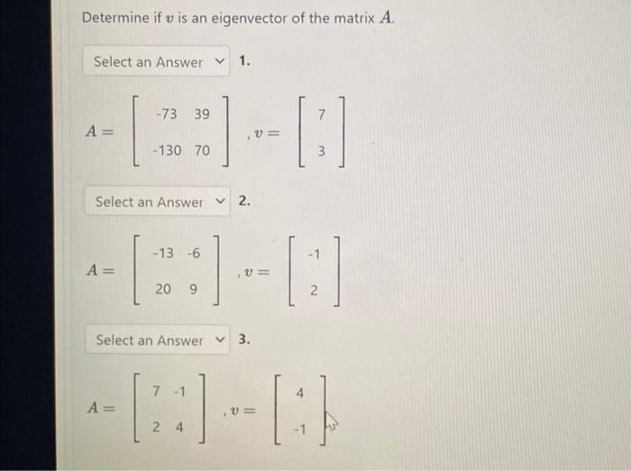 Solved Determine if v is an eigenvector of the matrix A. 1. | Chegg.com