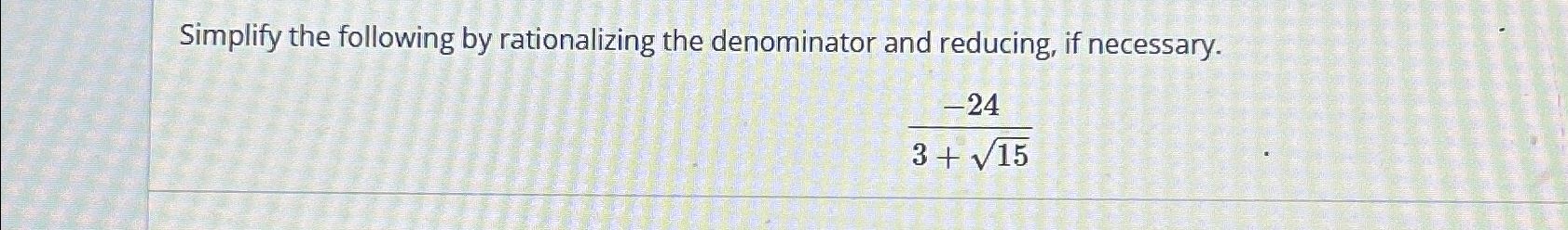 Solved Simplify the following by rationalizing the | Chegg.com