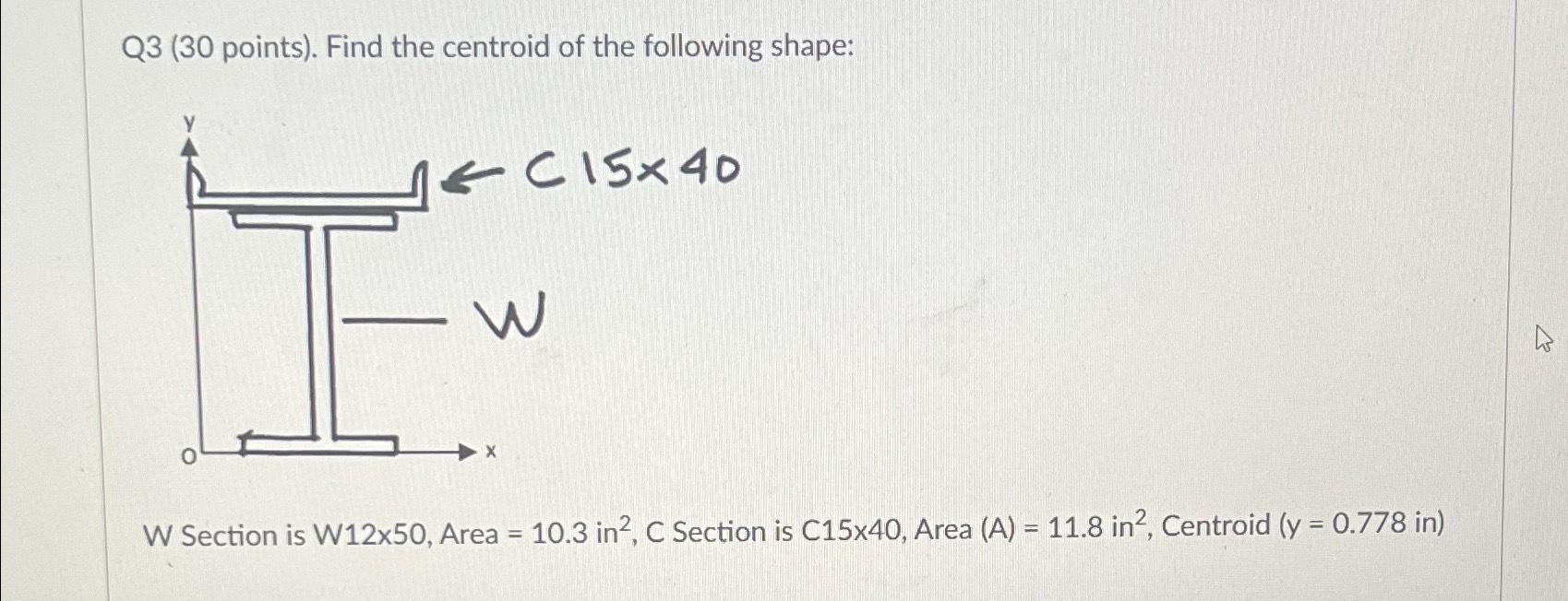Find the Centroid of the following shape:W Section is | Chegg.com