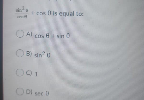 Solved sine + cos O is equal to: cos e A) cos 0 + sin e OB) | Chegg.com