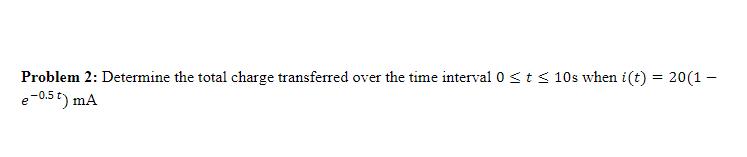 Solved Problem 2: Determine the total charge transferred | Chegg.com