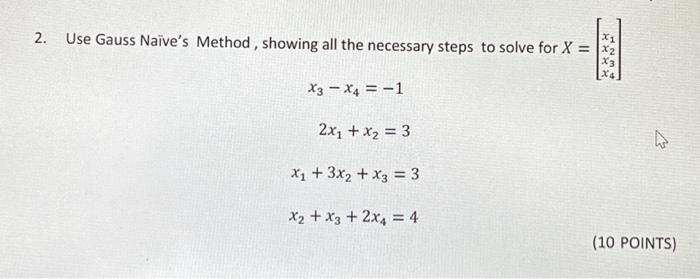 2. Use Gauss Naïve's Method, showing all the | Chegg.com