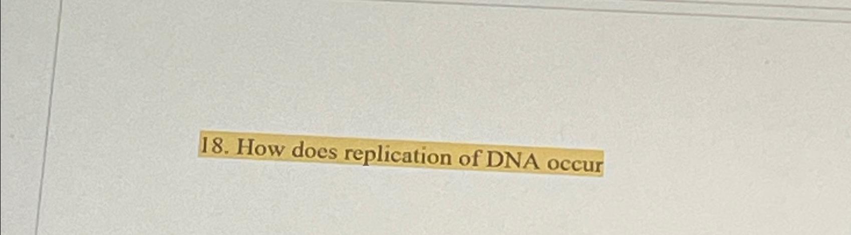 Solved How does replication of DNA occur | Chegg.com