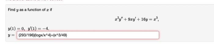 Solved Find y as a function of x if x2y′′+9xy′+16y=x3, | Chegg.com