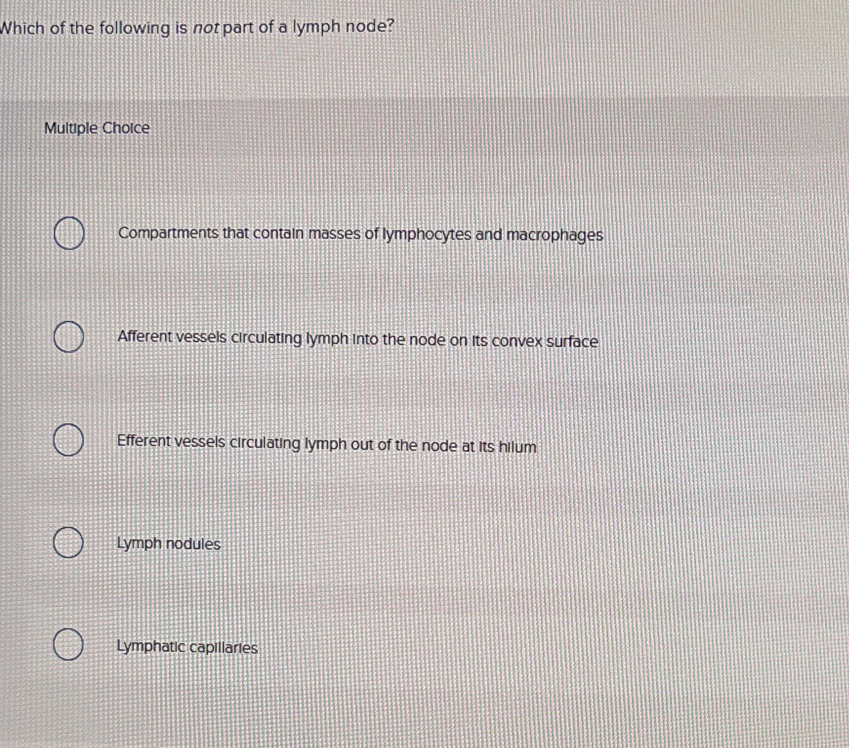 Solved Which of the following is not part of a lymph | Chegg.com