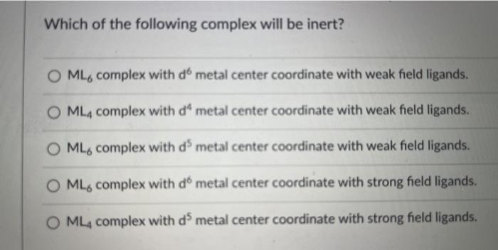 Solved Which of the following complex will be inert? O ML. | Chegg.com