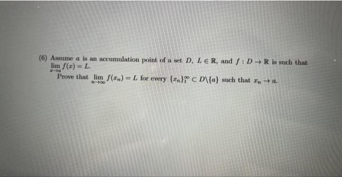 Solved (6) Assume a is an accumulation point of a set D,L∈R, | Chegg.com