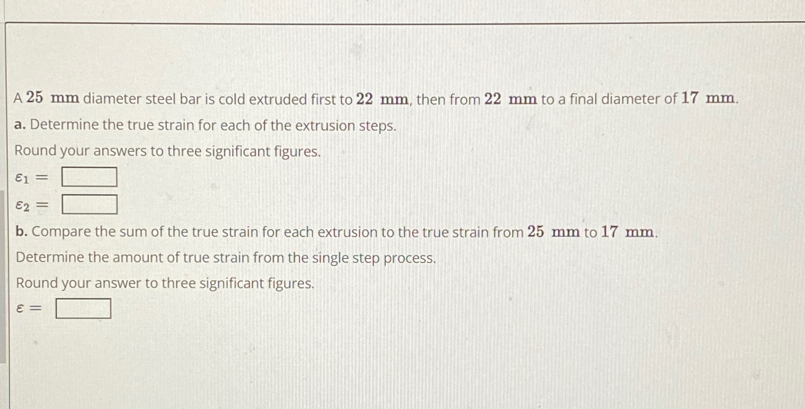 Solved A 25mm ﻿diameter steel bar is cold extruded first to | Chegg.com
