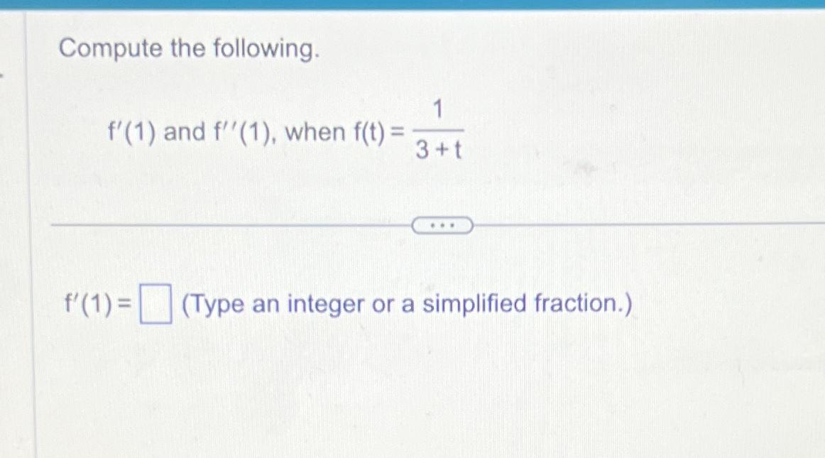 Solved Compute the following.f'(1) ﻿and f''(1), ﻿when | Chegg.com