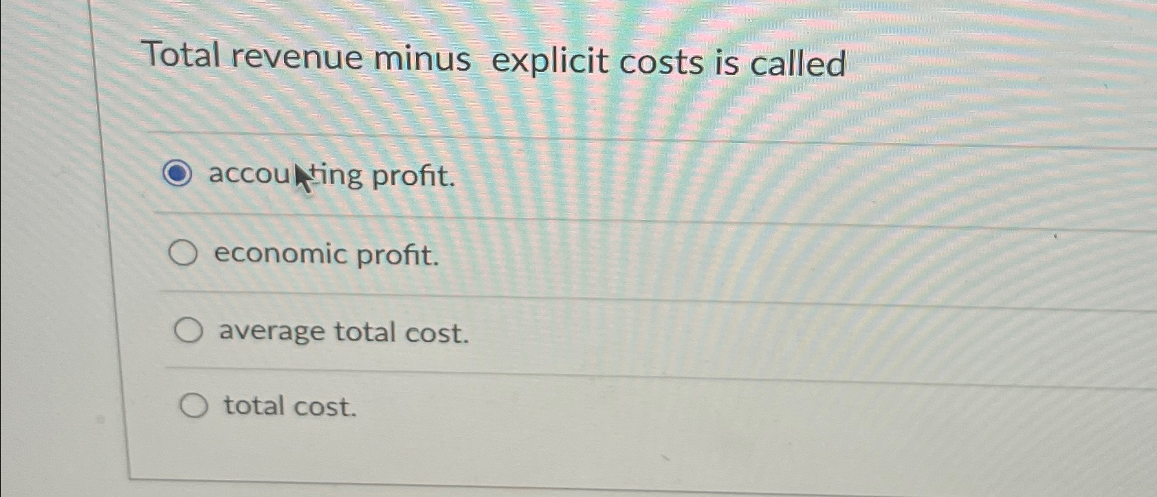 Solved Total revenue minus explicit costs is calledaccou | Chegg.com