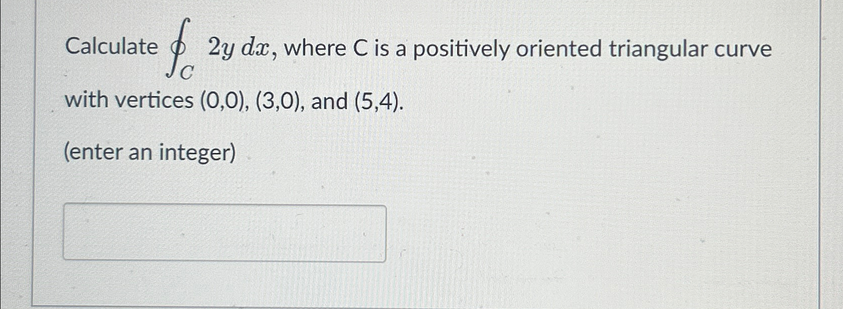 Calculate o∫C﻿2ydx, ﻿where C ﻿is a positively | Chegg.com