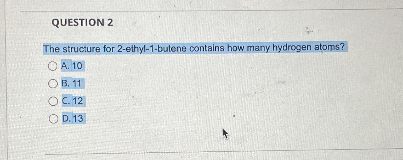Solved QUESTION 2The structure for 2-ethyl-1-butene contains | Chegg.com
