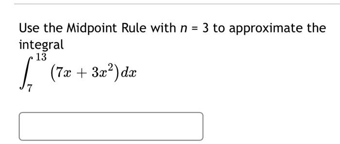 Solved Use the Midpoint Rule with n = 3 to approximate the | Chegg.com