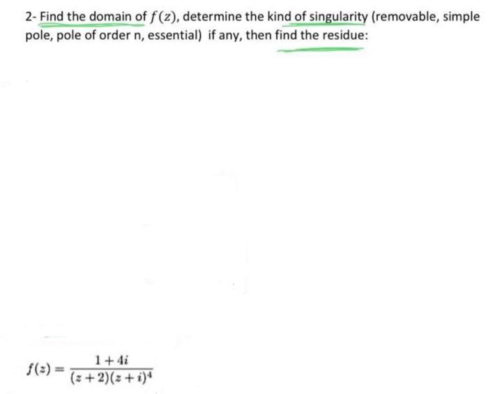 Solved 2- Find the domain of f(z), determine the kind of | Chegg.com